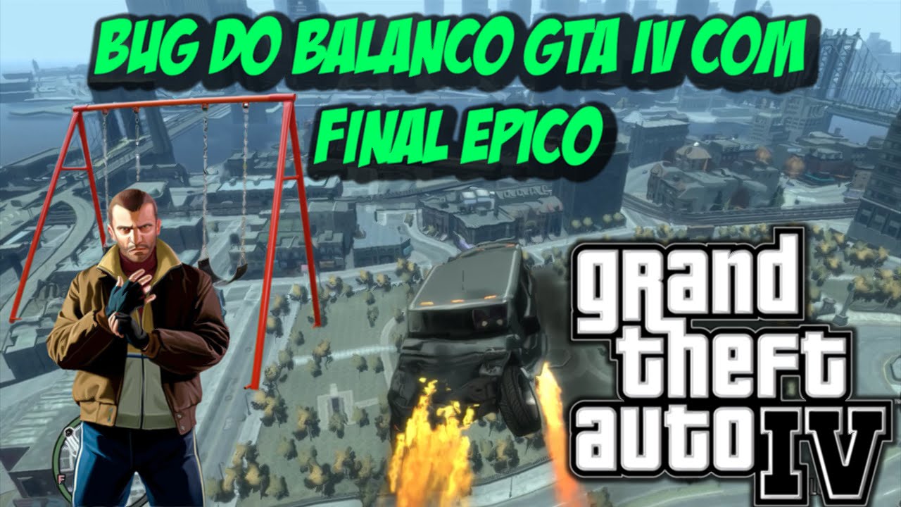 BUG DO BALANÇO COM FINAL ÉPICO - GTA IV - YouTube