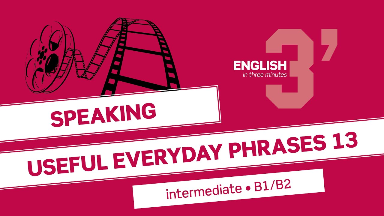 English in 3 minutes (Intermediate / B1/B2) - Speaking: Useful everyday ...
