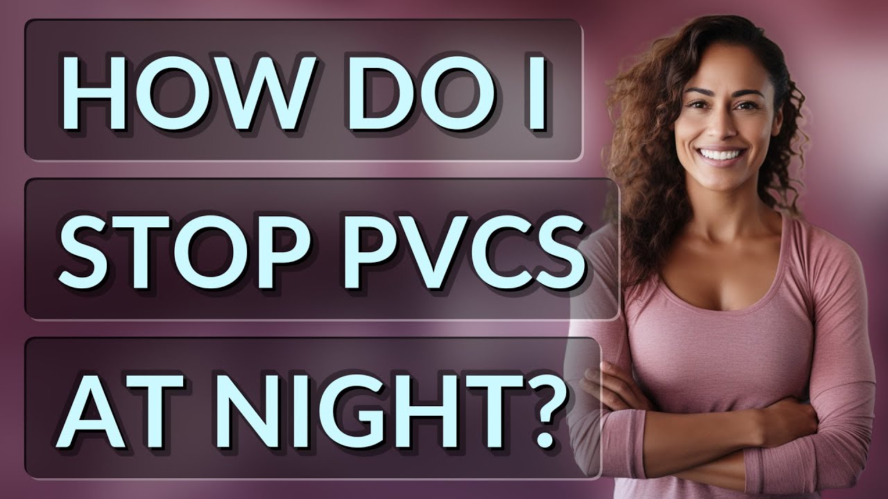 How do I stop PVCs at night? - YouTube