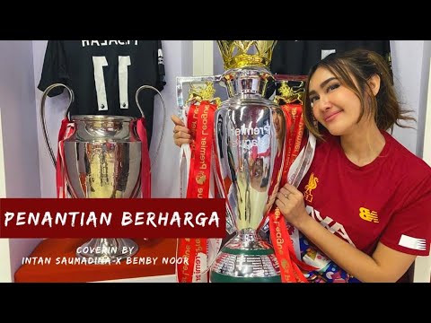 LIVERPOOL JUARA SETELAH 30 TAHUN - PENANTIAN BERHARGA #COVERIN by Intan Saumadina X Bemby Noor