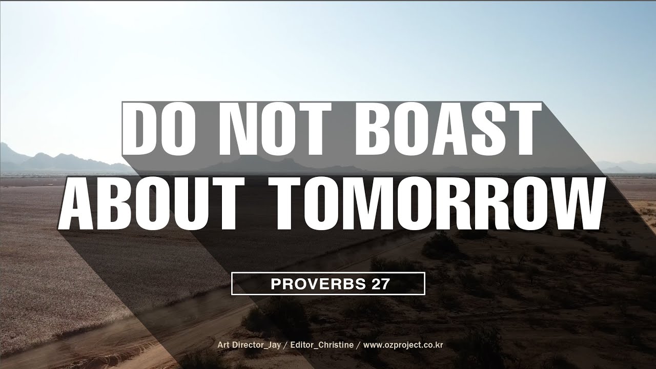Do not boast about tomorrow // Jesus // Bible // PROVERBS // Worship ...