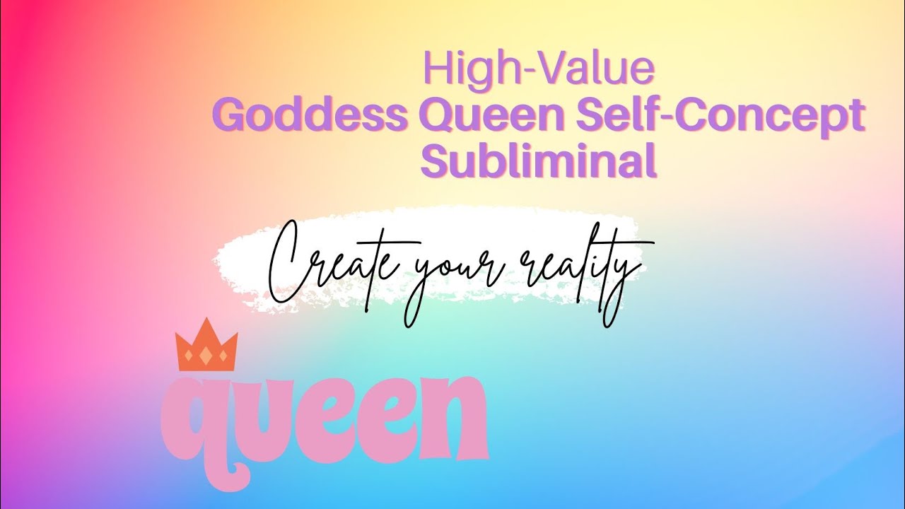 High-Value Goddess Queen Self-Concept - Subliminal - YouTube