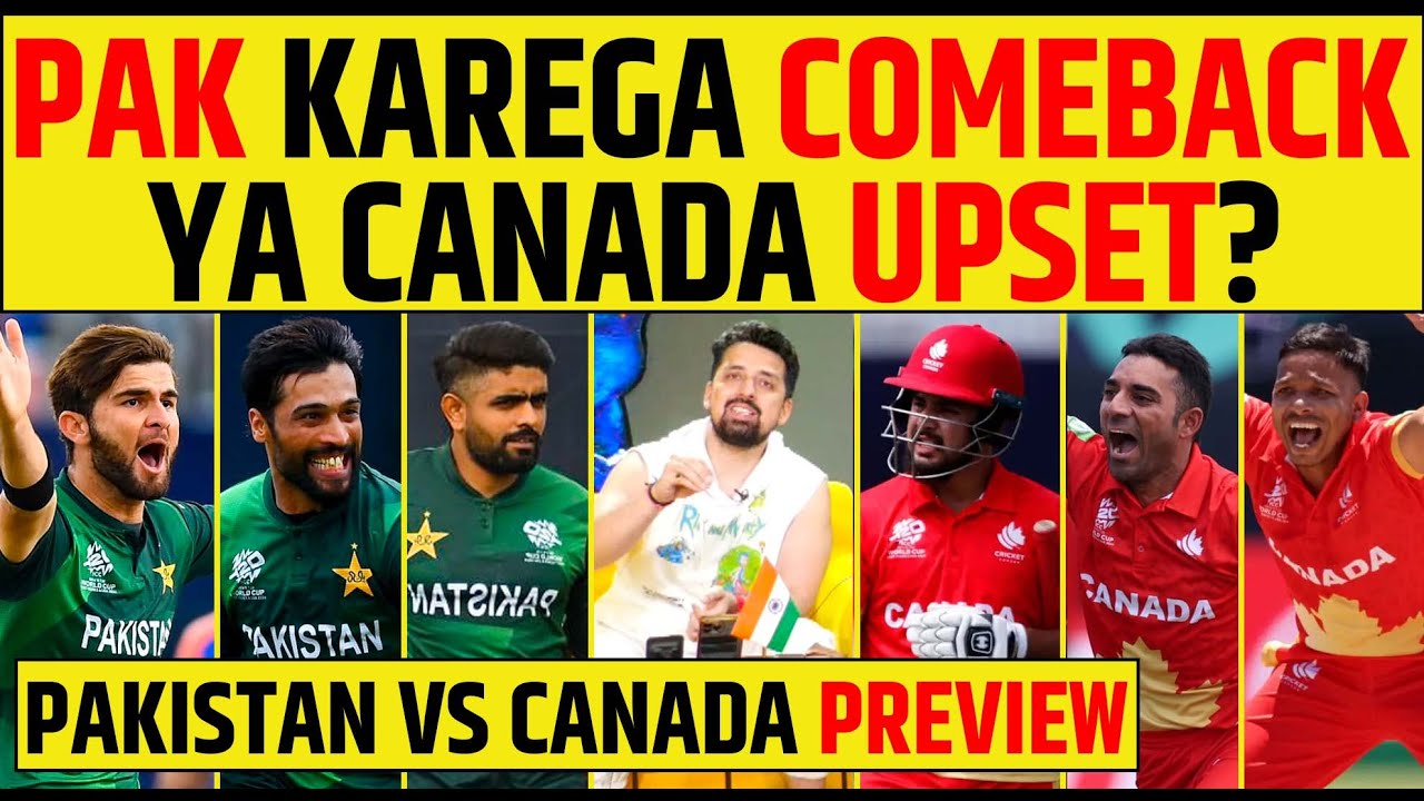 PAKISTAN VS CANADA PREVIEW: CANADA करेगा PAKISTAN को SUPER 8 की रेस से ...