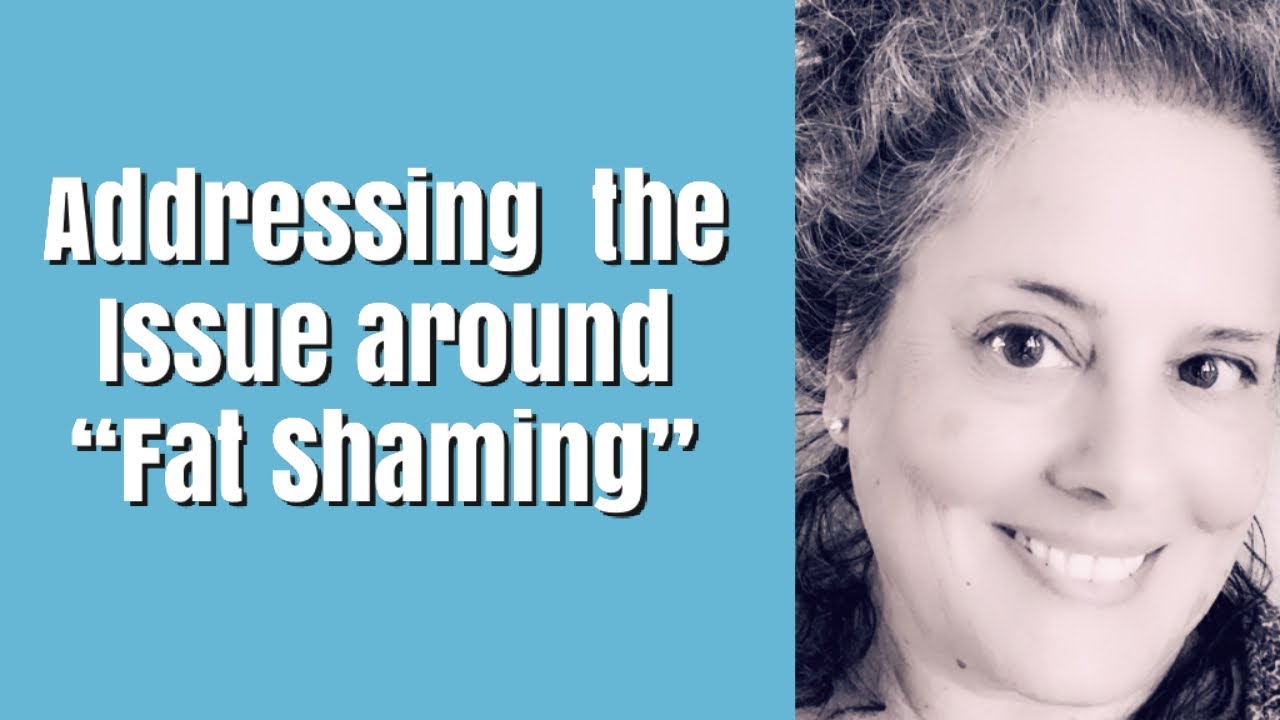 Addressing the issue around fat shaming. - YouTube