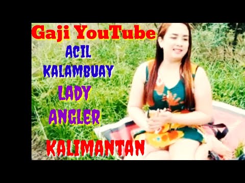 Gaji YouTube Acil kalambuay lady Angler Kalimantan terbaru