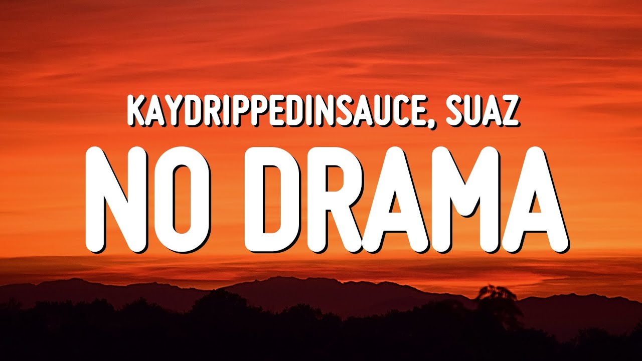 Kaydrippedinsauce & Suaz - no drama (Lyrics) - YouTube