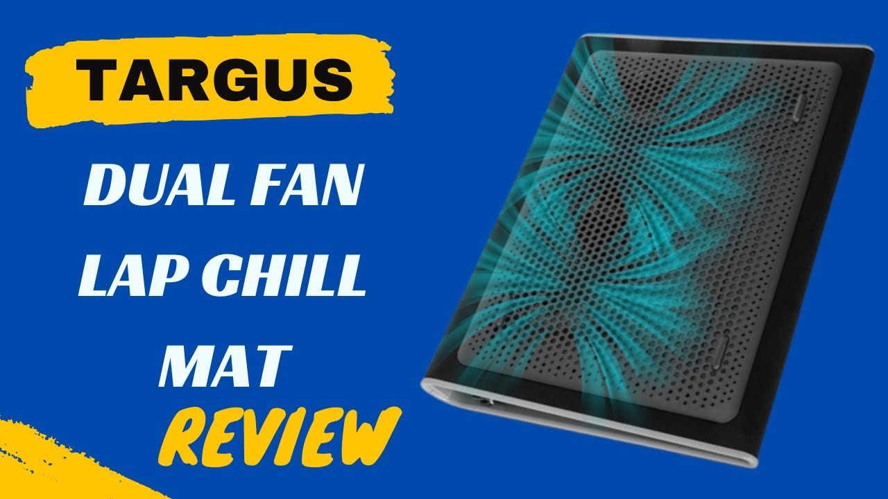 Stay Cool Under Pressure: Targus 17 inch Dual Fan Lap Chill Mat Review ...