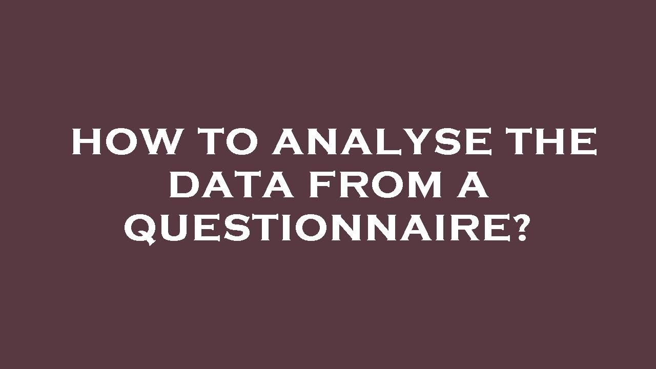 How to analyse the data from a questionnaire? - YouTube