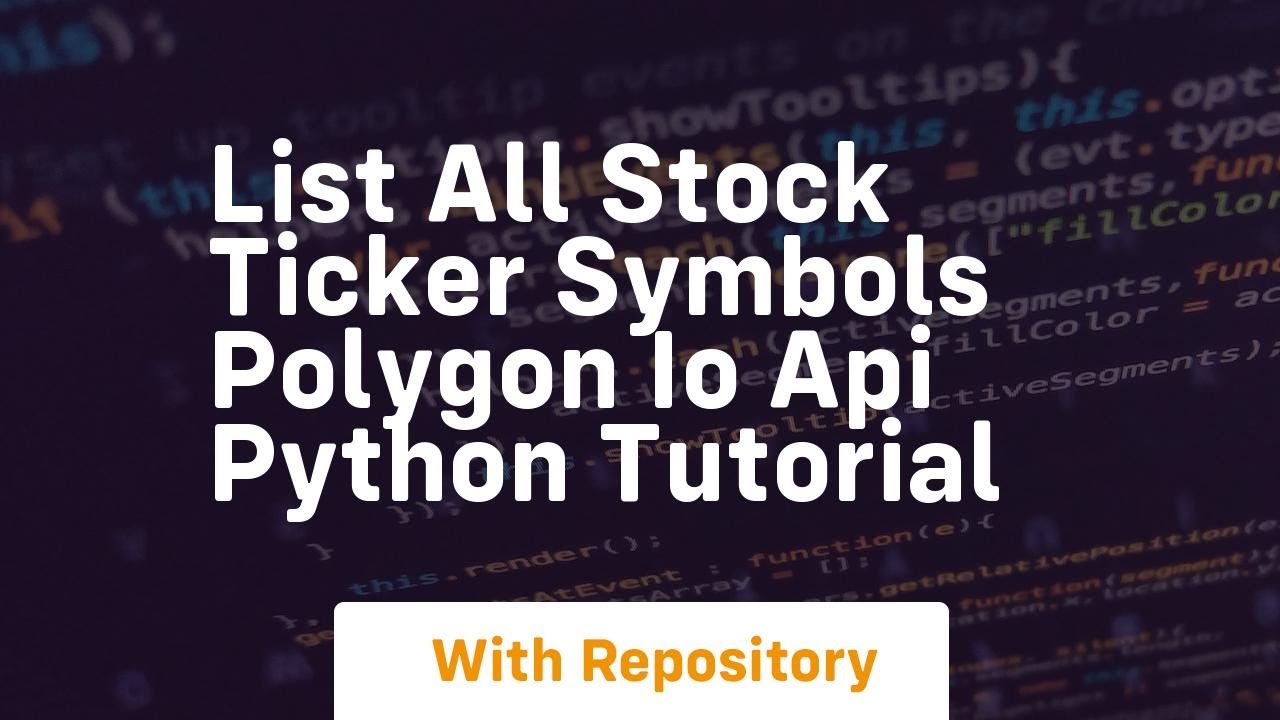 List all stock ticker symbols polygon io api python tutorial - YouTube