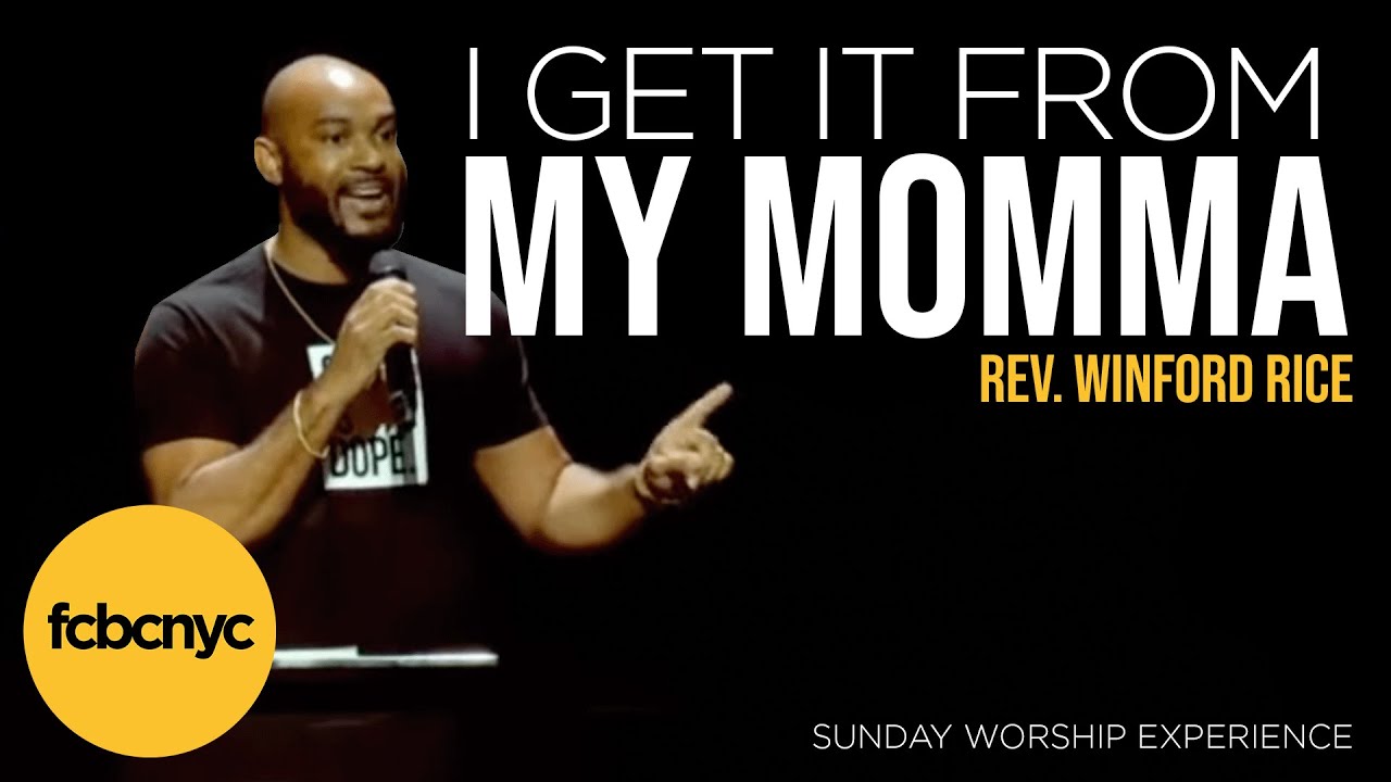 I Get It From My Momma | Rev. Winford Rice | FCBC - YouTube