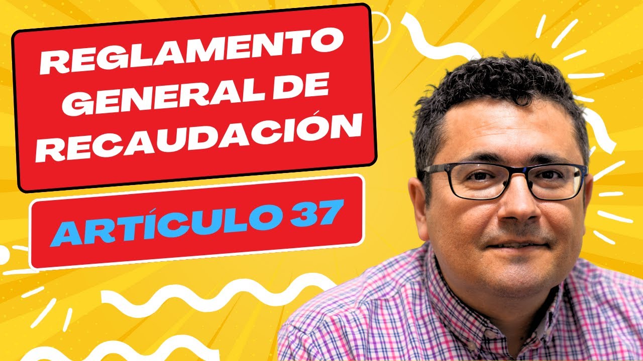 🚨Artículo 37 del REGLAMENTO GENERAL DE RECAUDACIÓN 👨‍🎓🧑‍💼 - YouTube