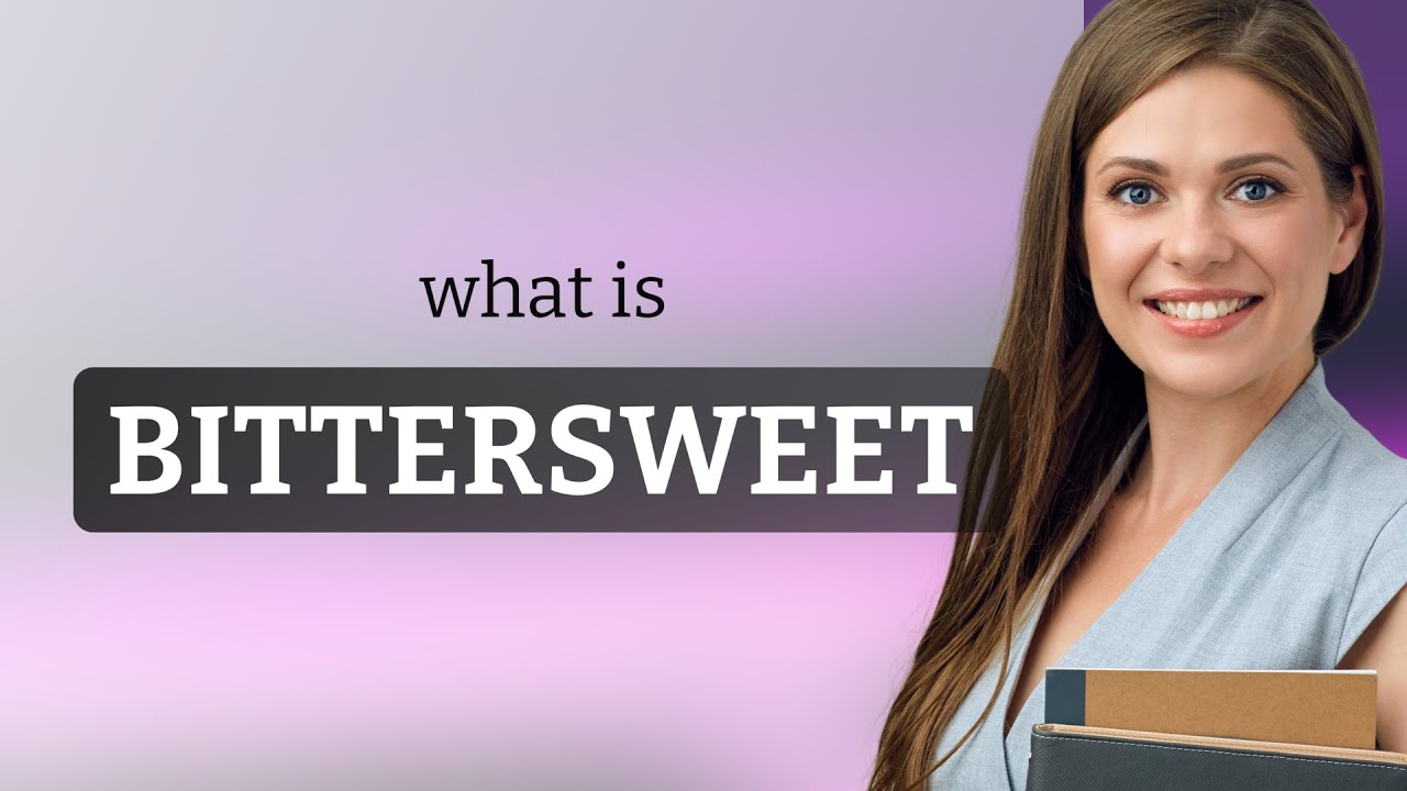 Bittersweet | meaning of BITTERSWEET - YouTube