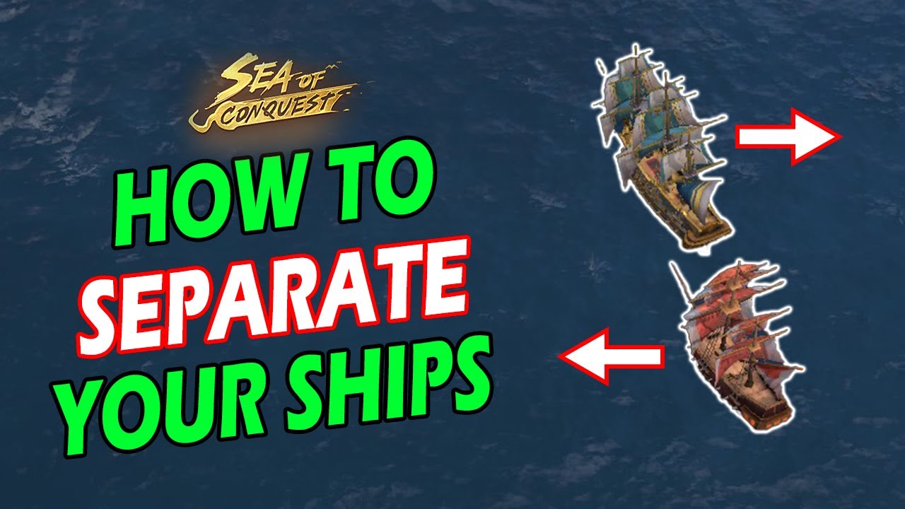 HOW TO SEPARATE YOUR SHIPS - SEA OF CONQUEST - YouTube