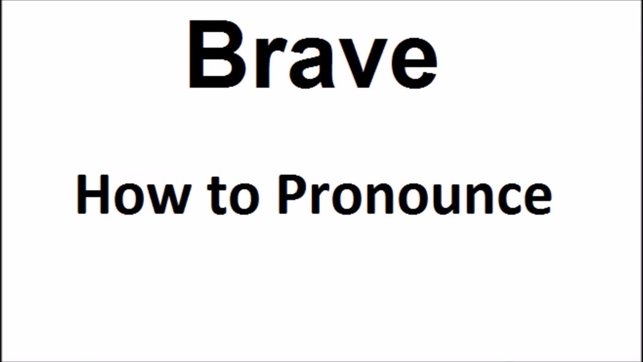 How To Pronounce Brave How To Say Brave Brave Pronunciation how-to-pronounce-brave-how-to-say-brave-brave-pronunciation