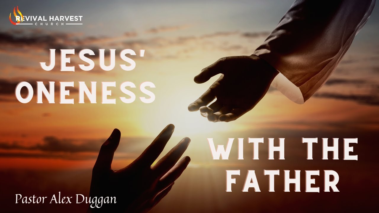 Jesus Oneness With The Father - YouTube