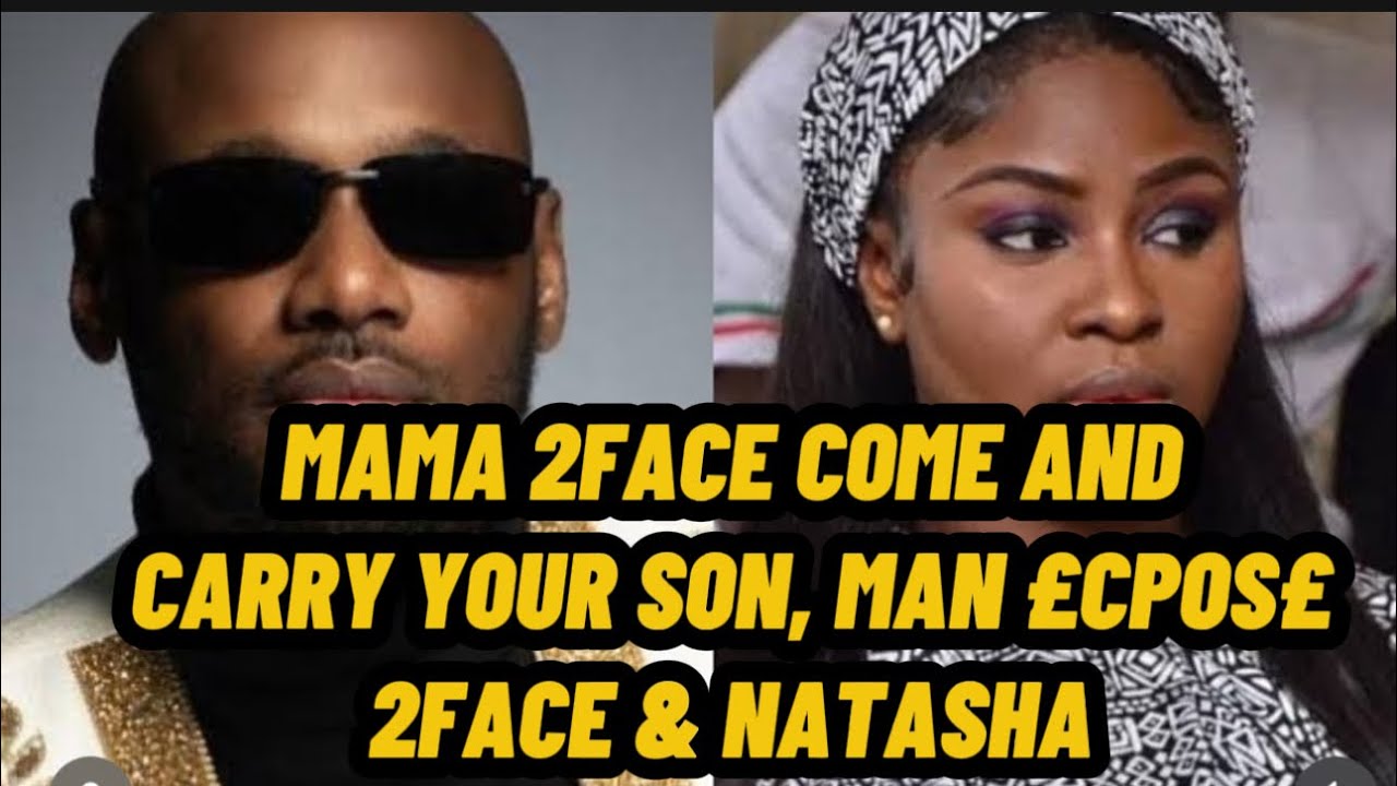 MAMA 2FACE IDIBIA COME AND CARRY YOUR SON, MAN DISCLOSE WHERE 2FACE ...