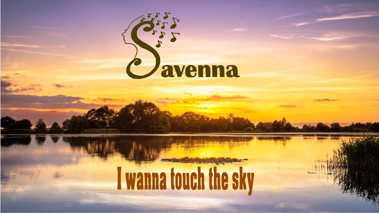 Savenna - I Wanna Touch The Sky - YouTube