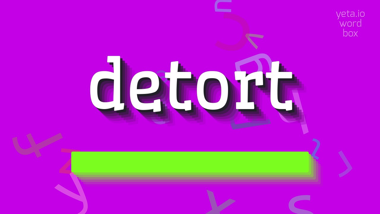 How to say "detort"! (High Quality Voices) - YouTube