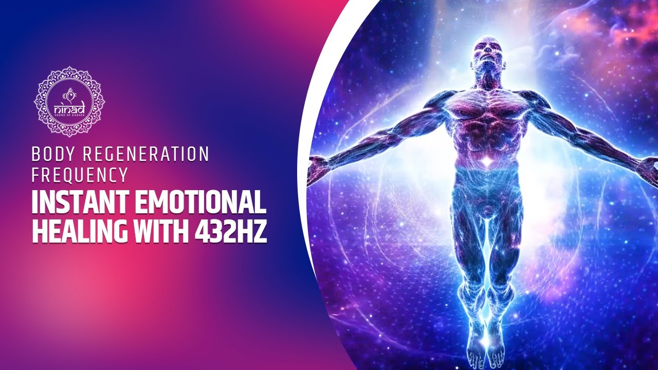 Instant Emotional Healing with 432Hz | Body Regeneration Frequency ...