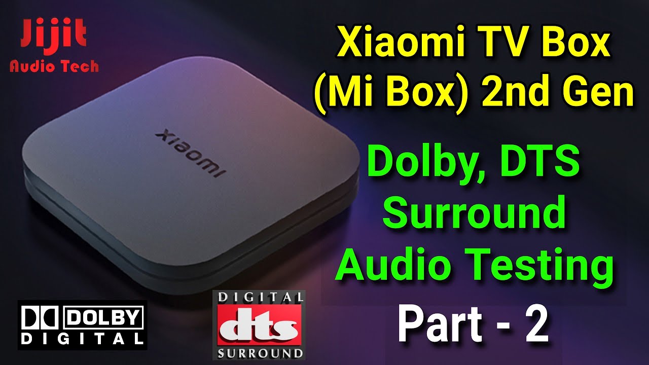 Dolby DTS Surround Audio Testing of Xiaomi TV Box ( Mi Box) Second ...