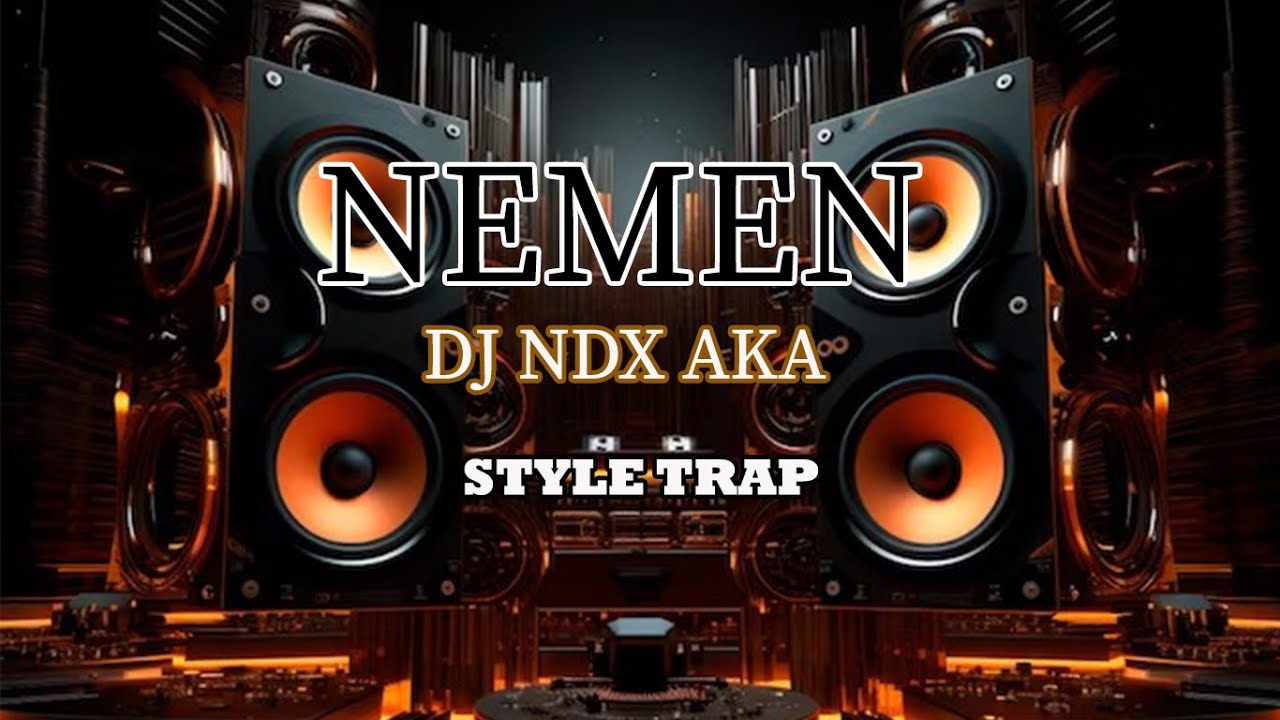 DJ PAS AKU DOLAN KETEMU KOE NING DALAN DJ NDX AKA NEMEN, STYLE TRAP ...