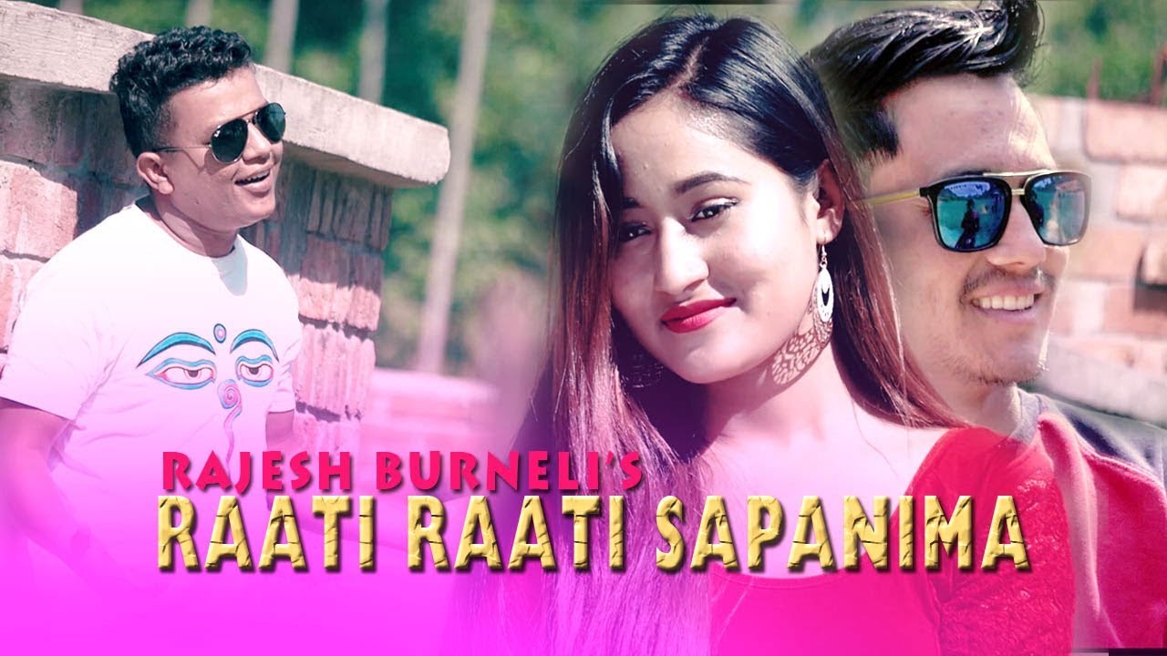 Raati Raati Sapanima || New Nepali Song 2018 By Rajesh Burneli |Ft ...