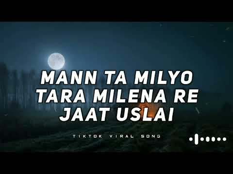 Mann Ta Milyo Tara Milena Re Jaat Uslai - Tiktok Viral Nepali Song