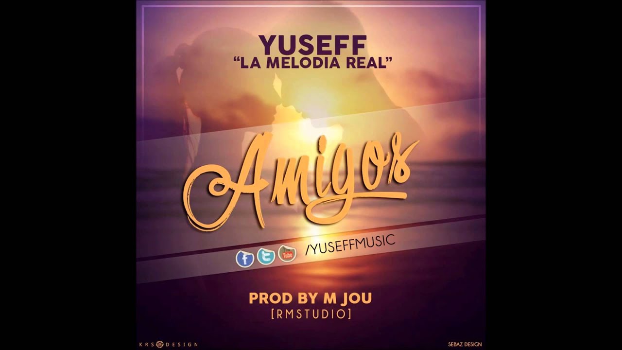 Amigos - Yuseff "La Melodía Real" - YouTube