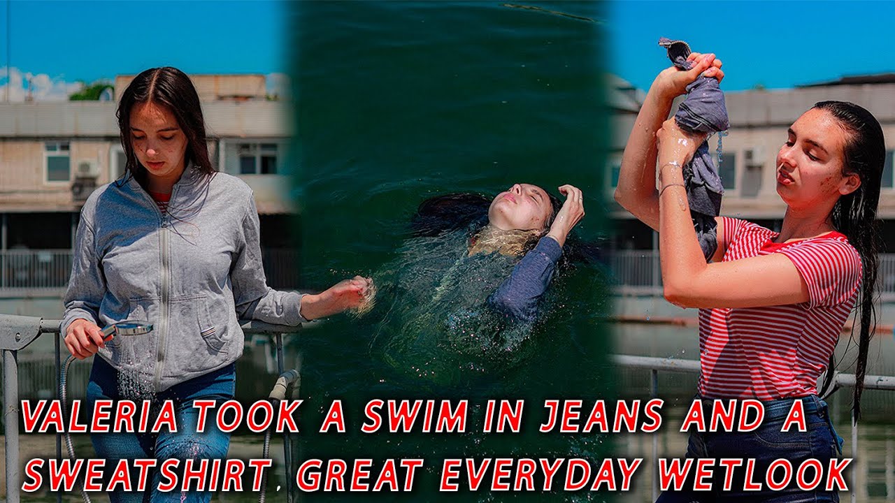 Valeria took a swim in jeans and a sweatshirt, great everyday wetlook ...
