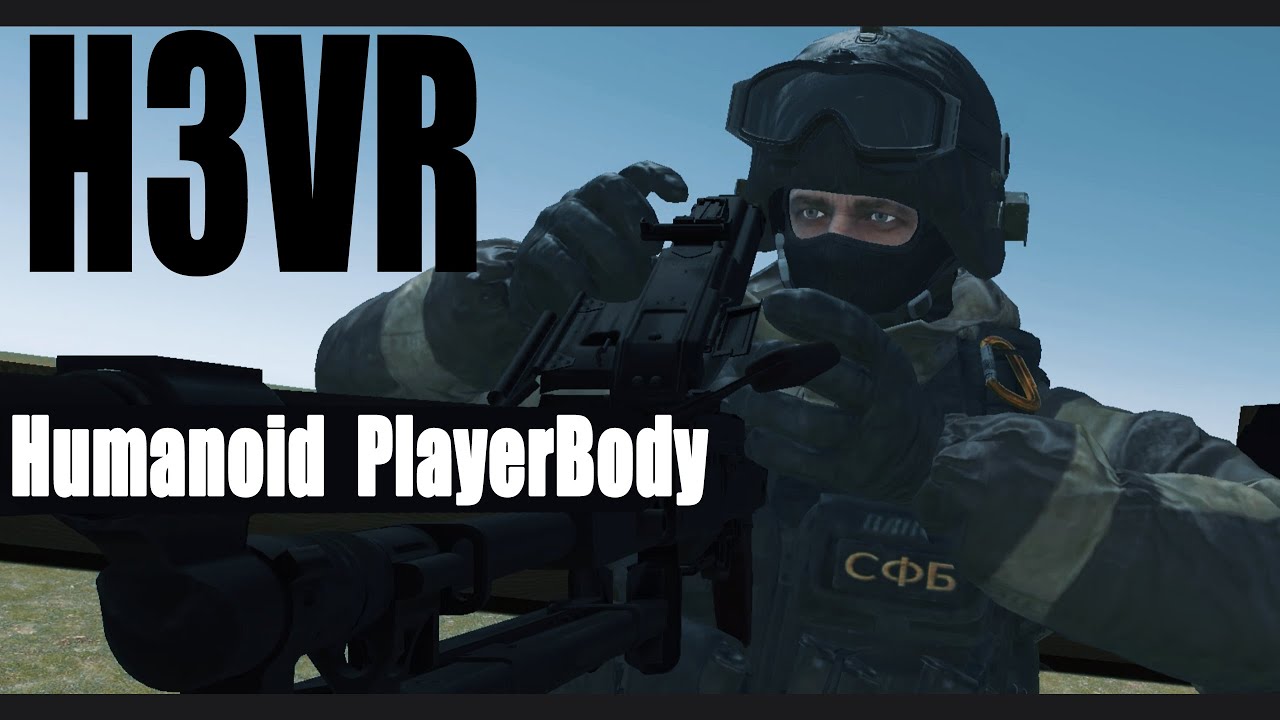 [H3VR]Humanoid PlayerBody Test - YouTube