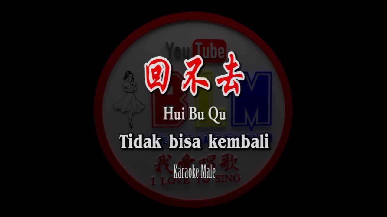 Hui Bu Qu - 回不去 - Karaoke - Male - Terjemahan - Pinyin - Lyrics - Lirik ...