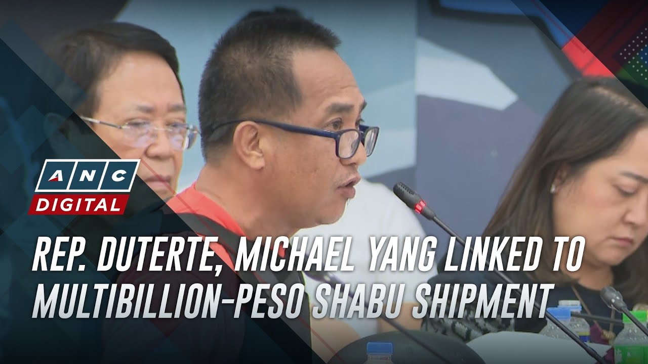 Rep. Duterte, Michael Yang linked to multibillion-peso shabu shipment ...
