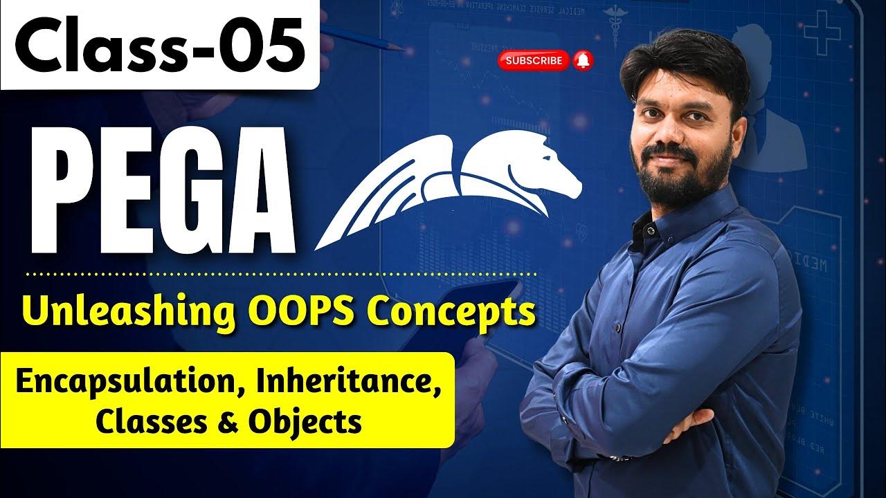 🚀 Pega Regular Class 05 Unleashing OOPS Concepts!🧩| Encapsulation, Inheritance, Classes, and ...