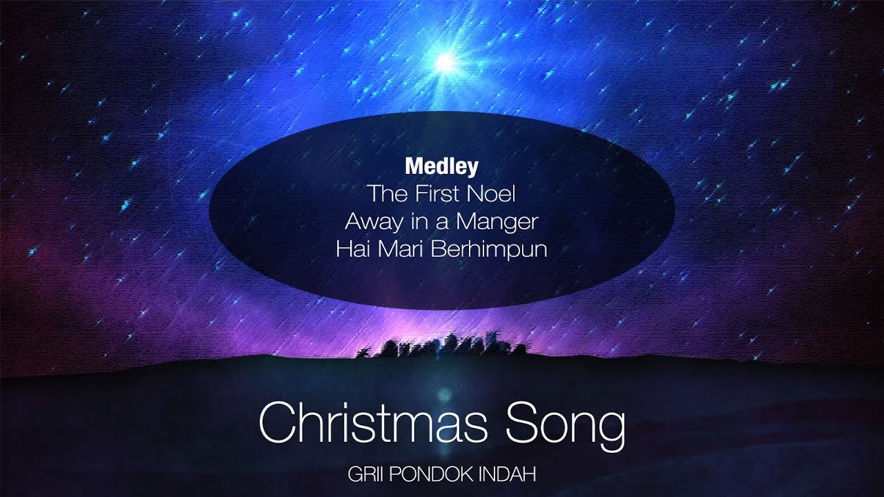 Christmas Song Medley (First Noel, Away in Manger, Hai Mari Berhimpun ...