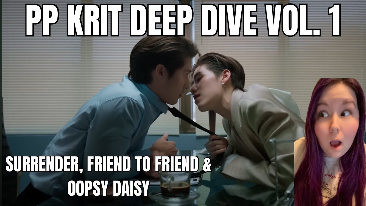PP KRIT DEEP DIVE VOL. 1 | 'SURRENDER (WITH BUS7)' 'FRIEND TO FRIEND' 'OOPSY DAISY' MV REACTIONS ...