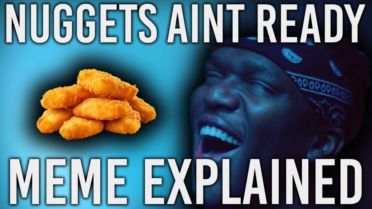 These Nuggets Ain't Ready Meme EXPLAINED! - YouTube