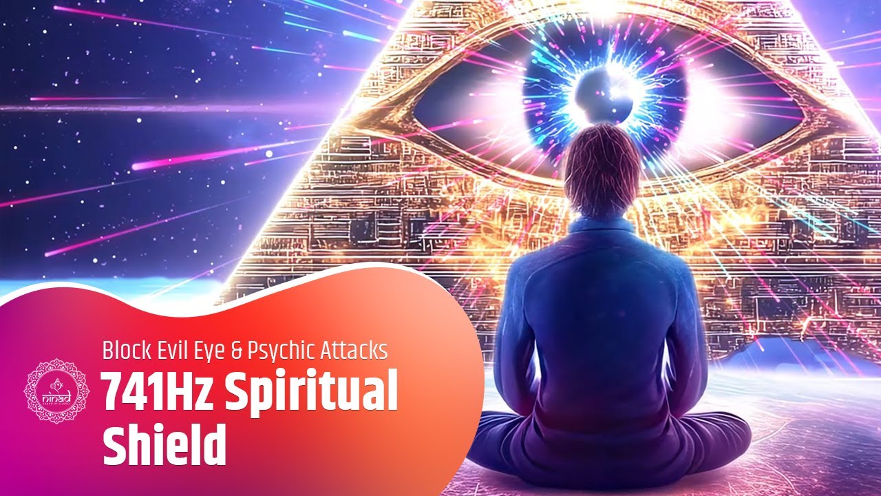 🛡️ 741Hz Spiritual Shield | Block Evil Eye, Black Magic & Psychic ...