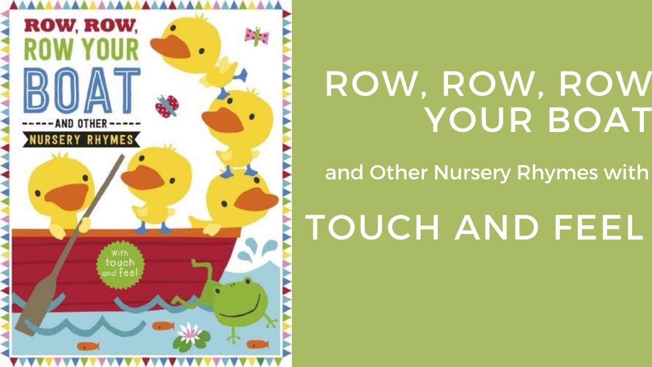 Row, Row, Row Your Boat and Other Nursery Rhymes with Touch and Feel ...