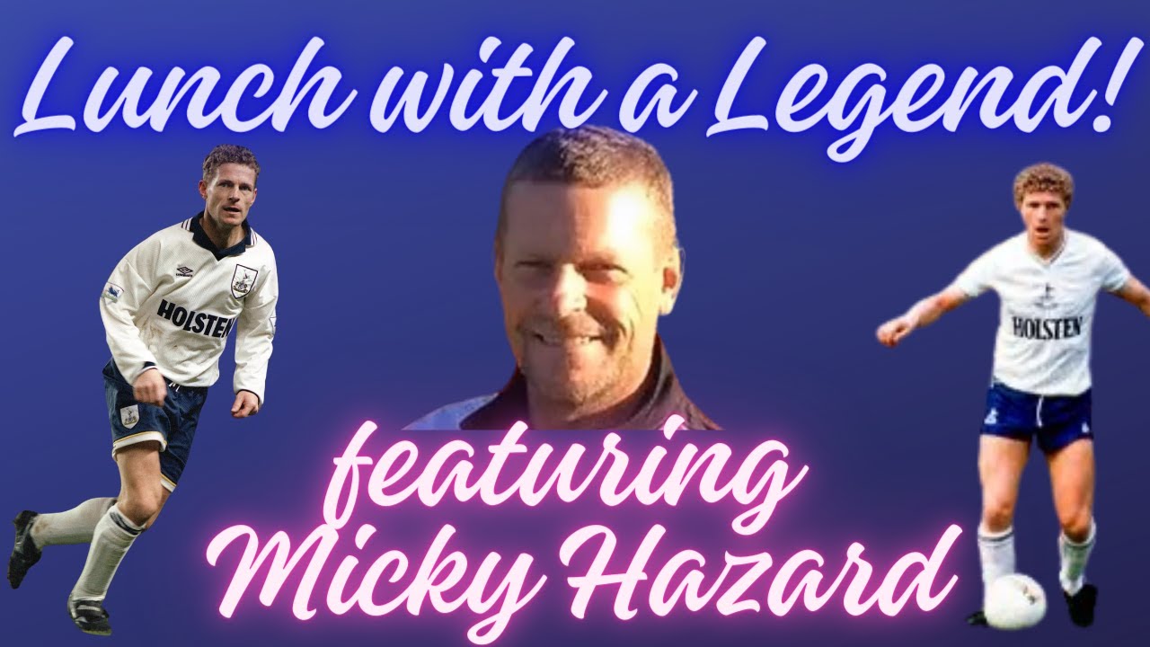 Lunch with a Legend featuring Micky Hazard | What does he make of Spurs ...