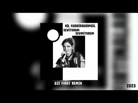 Nil Karaibrahimgil - Seviyorum Sevmiyorum (Ozi Fırat Remix)