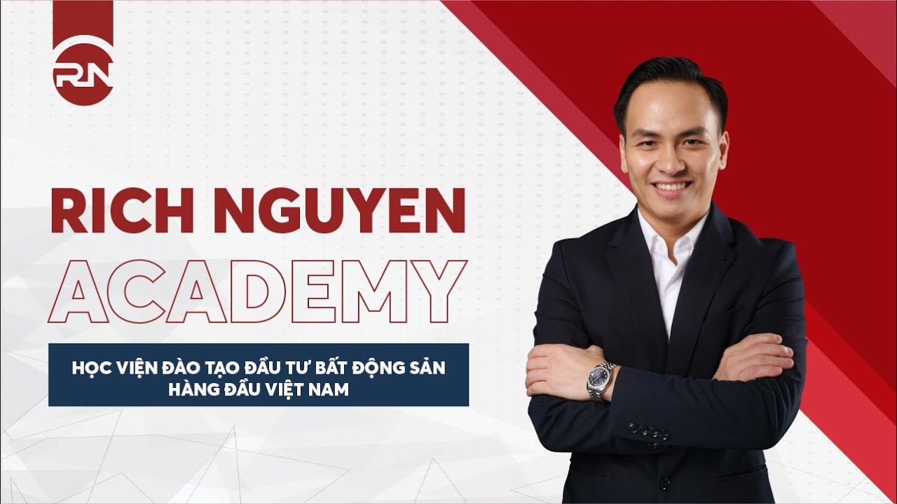 RICH NGUYEN ACADEMY - HỌC VIỆN ĐÀO TẠO BẤT ĐỘNG SẢN HÀNG ĐẦU VIỆT NAM ...
