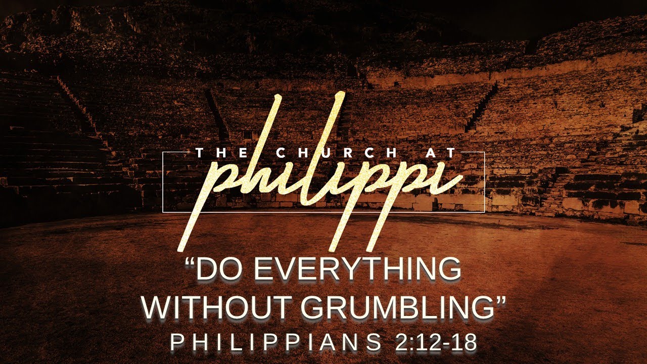 "Do Everything Without Grumbling" (Philippians 2:12-18) - YouTube