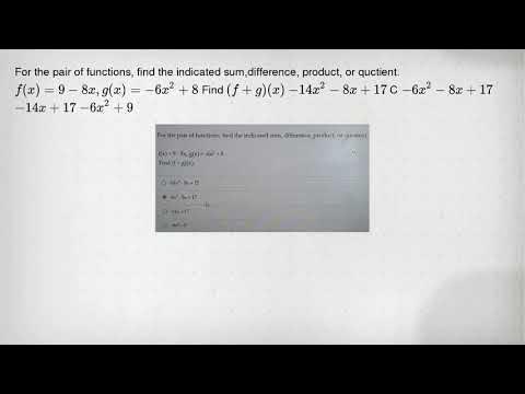 For the pair of functions, find the indicated sum,difference, product, or quctient. f(x)=9-8x,g ...