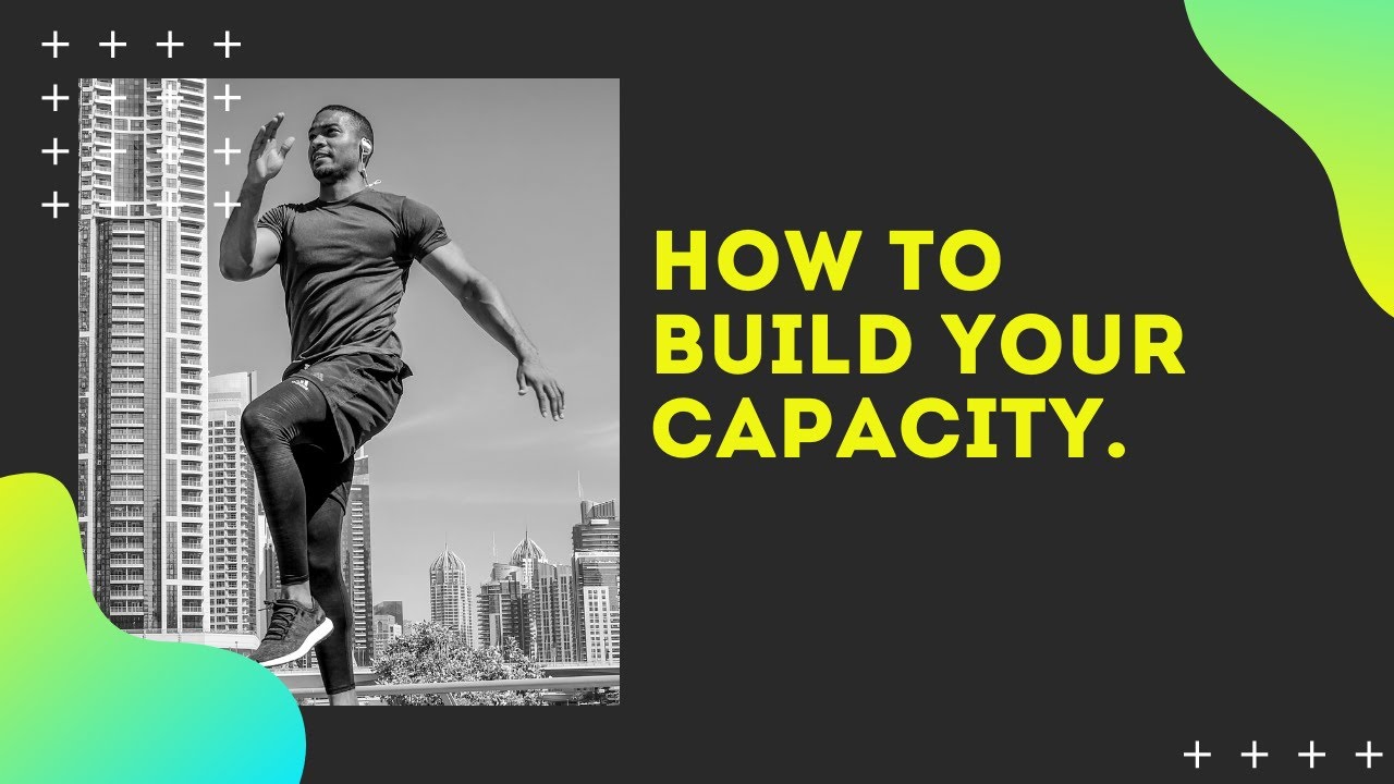Building Your Capacity(today) - YouTube