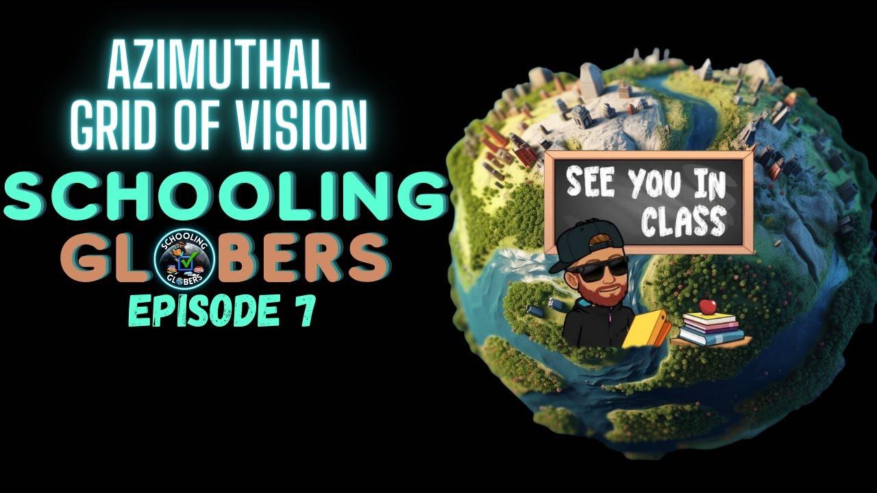 Schooling Globers - Episode 7 - Azimuthal Grid of Vision - YouTube