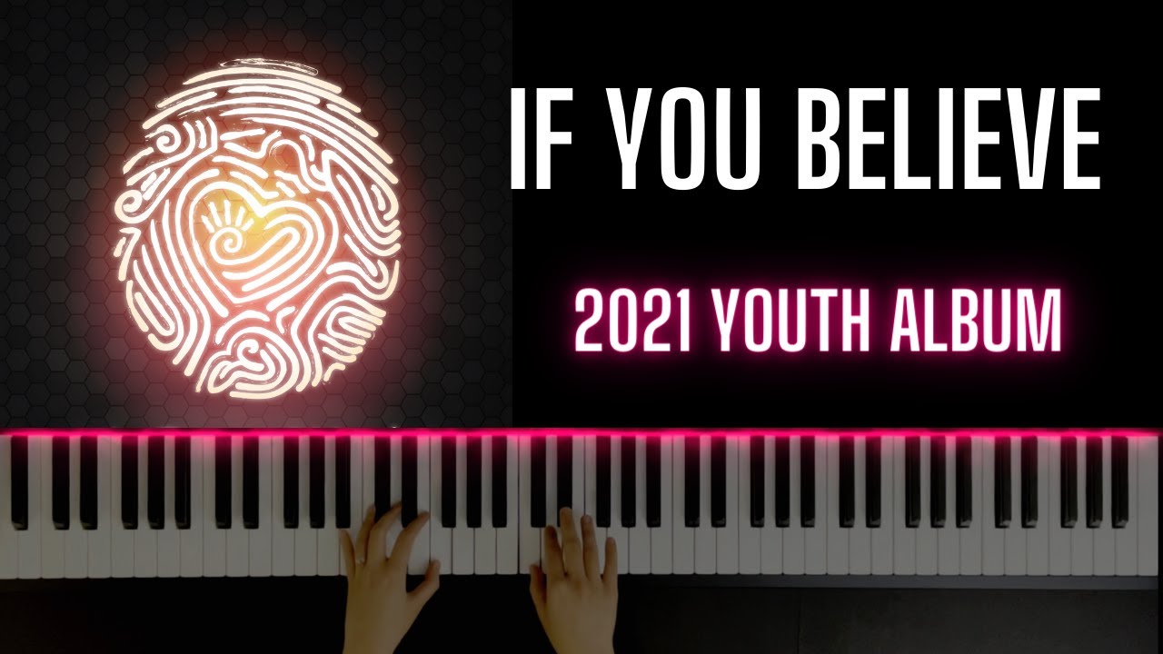 If You Believe (ft. Patch Crowe) - 2021 Youth Album | Piano Cover ...