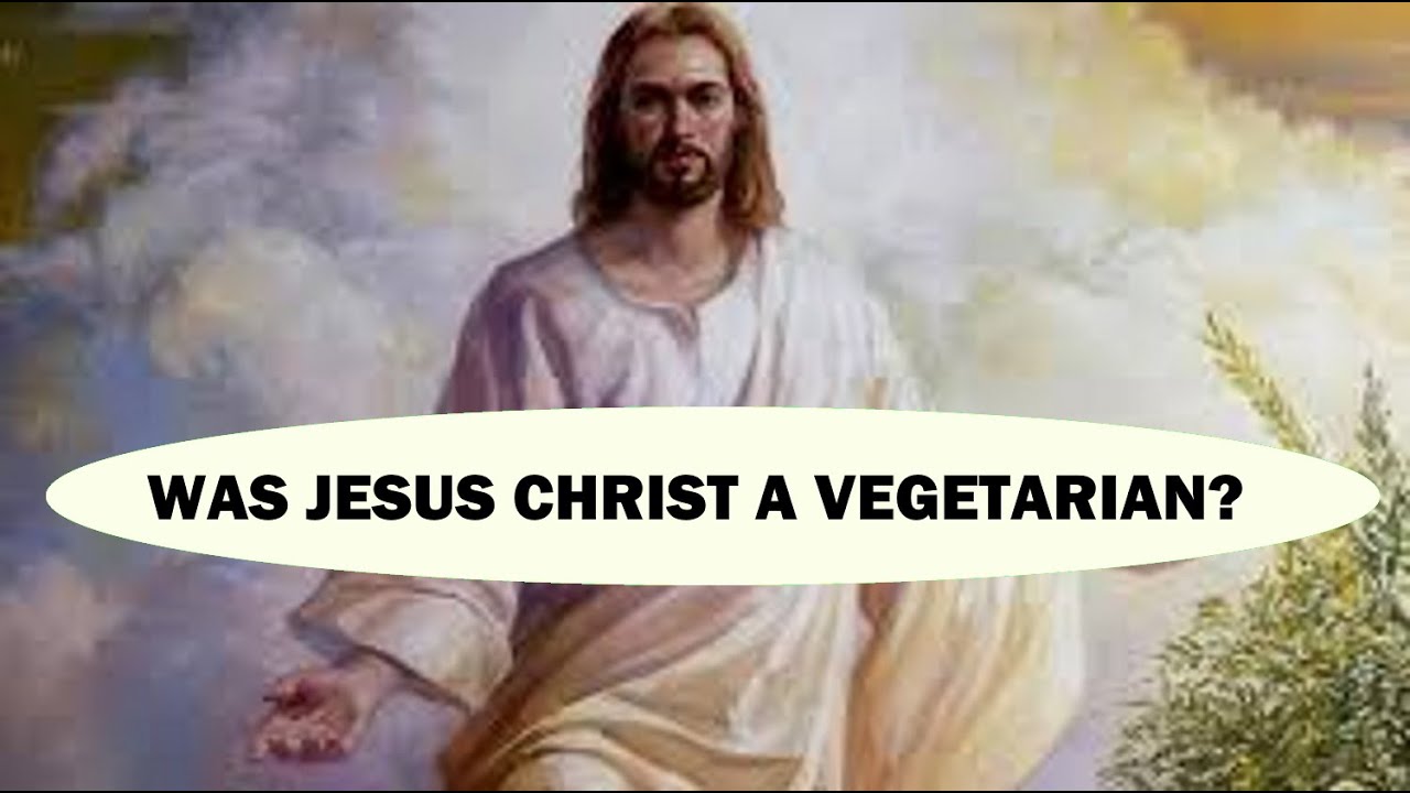Was Jesus Christ a vegetarian? - YouTube
