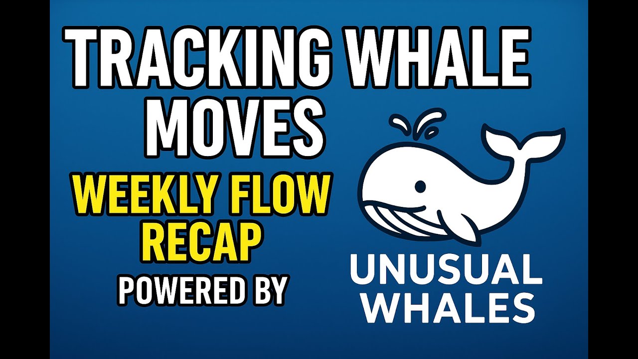 Tracking Whale Moves: Weekly Flow Recap Powered by Unusual Whales - YouTube