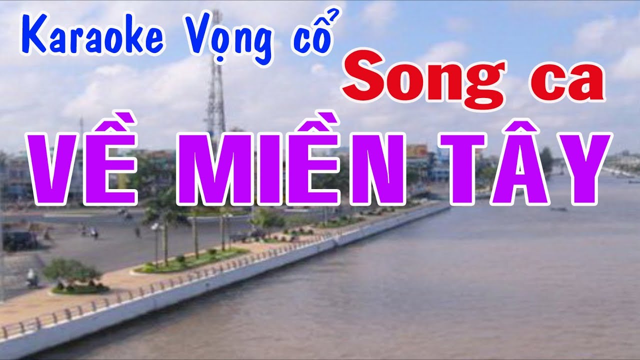 Karaoke vọng cổ VỀ MIỀN TÂY - SONG CA - YouTube