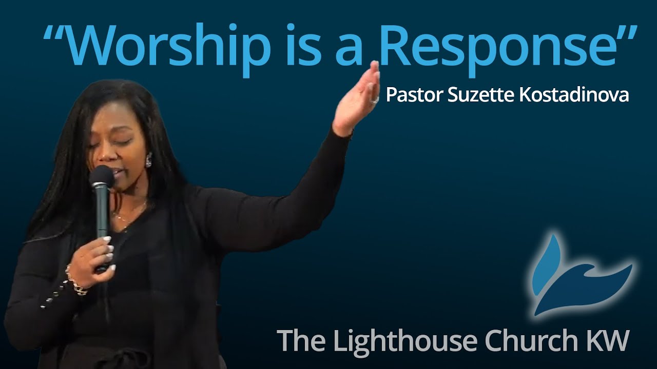 Worship is a Response - Pastor Suzette Kostadinova - YouTube